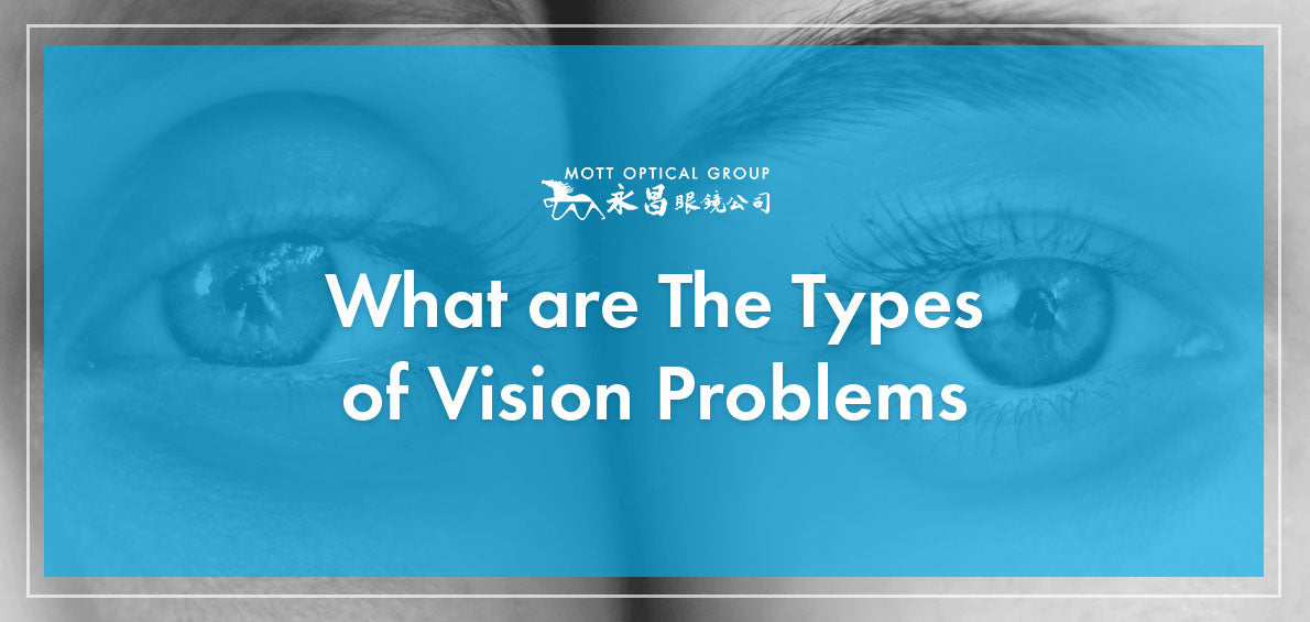 What are The Types of Vision Problems | Mott Optical Group